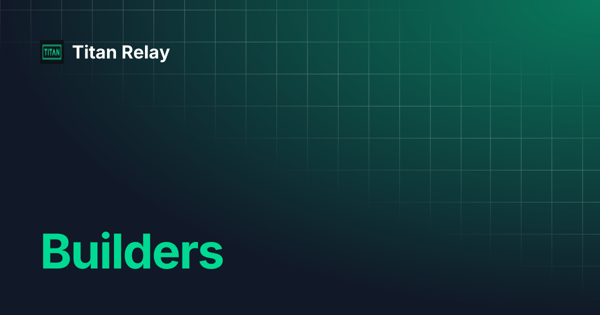 Builders | Titan Relay